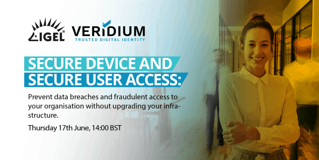 IGEL & Veridium: Secure Devices and Secure User Access | IGEL