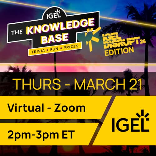 IGEL The Knowledge Base DISRUPT 24 Edition | IGEL