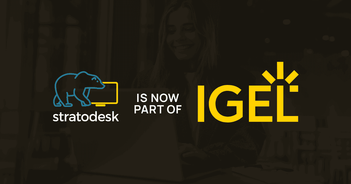 Stratodesk Is Now Part of IGEL — Discover What’s Next | IGEL